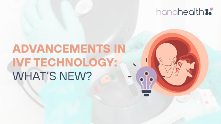 Advancements in IVF Technology: What’s New?